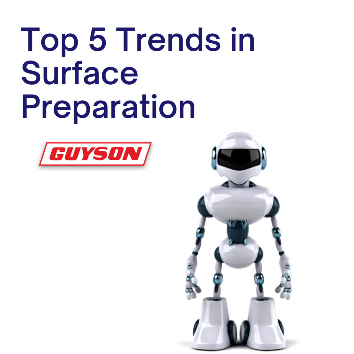 Top 5 Trends in Surface Preparation Technology | Guyson Corporation of USA
